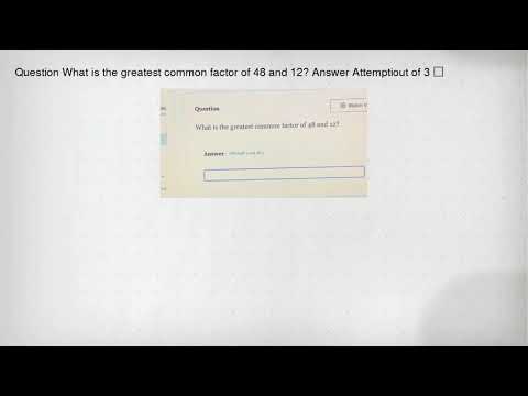 Question What is the greatest common factor of 48 and 12? Answer Attemptiout of 3 square