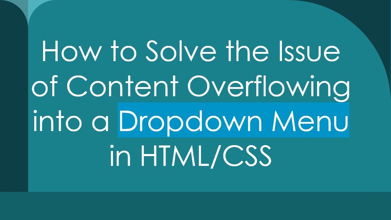How to Solve the Issue of Content Overflowing into a Dropdown Menu in HTML/CSS