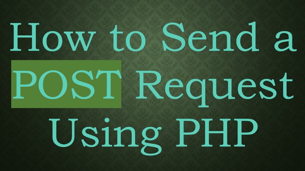 How to Send a POST Request Using PHP