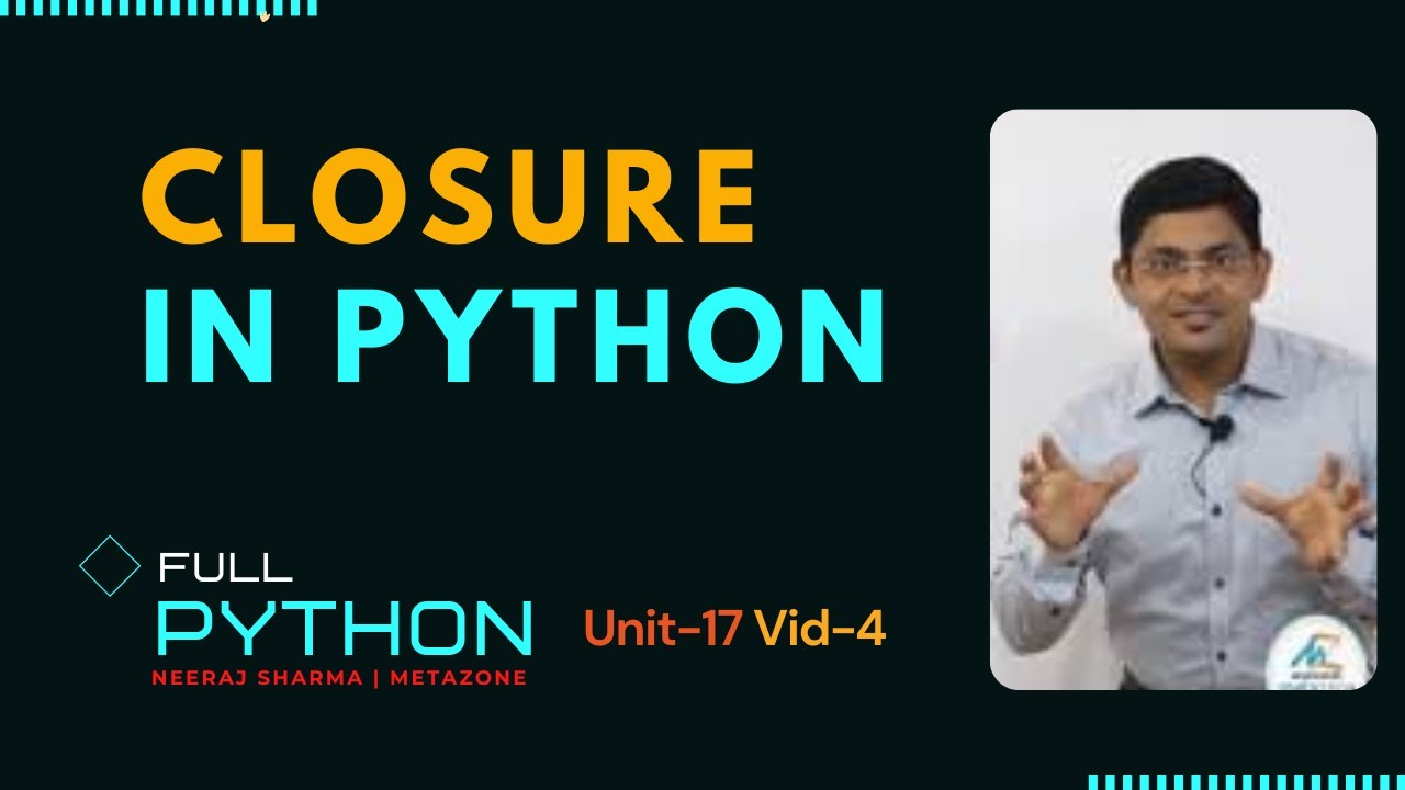 Python Unit17 Video5 : Closure in python : What is closure in python | In Hindi | Neeraj Sharma