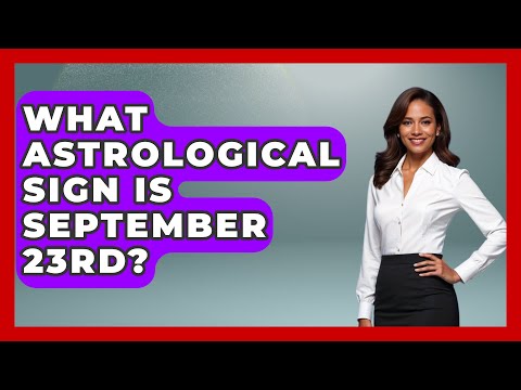What Astrological Sign Is September 23rd? - Astrology Awakening