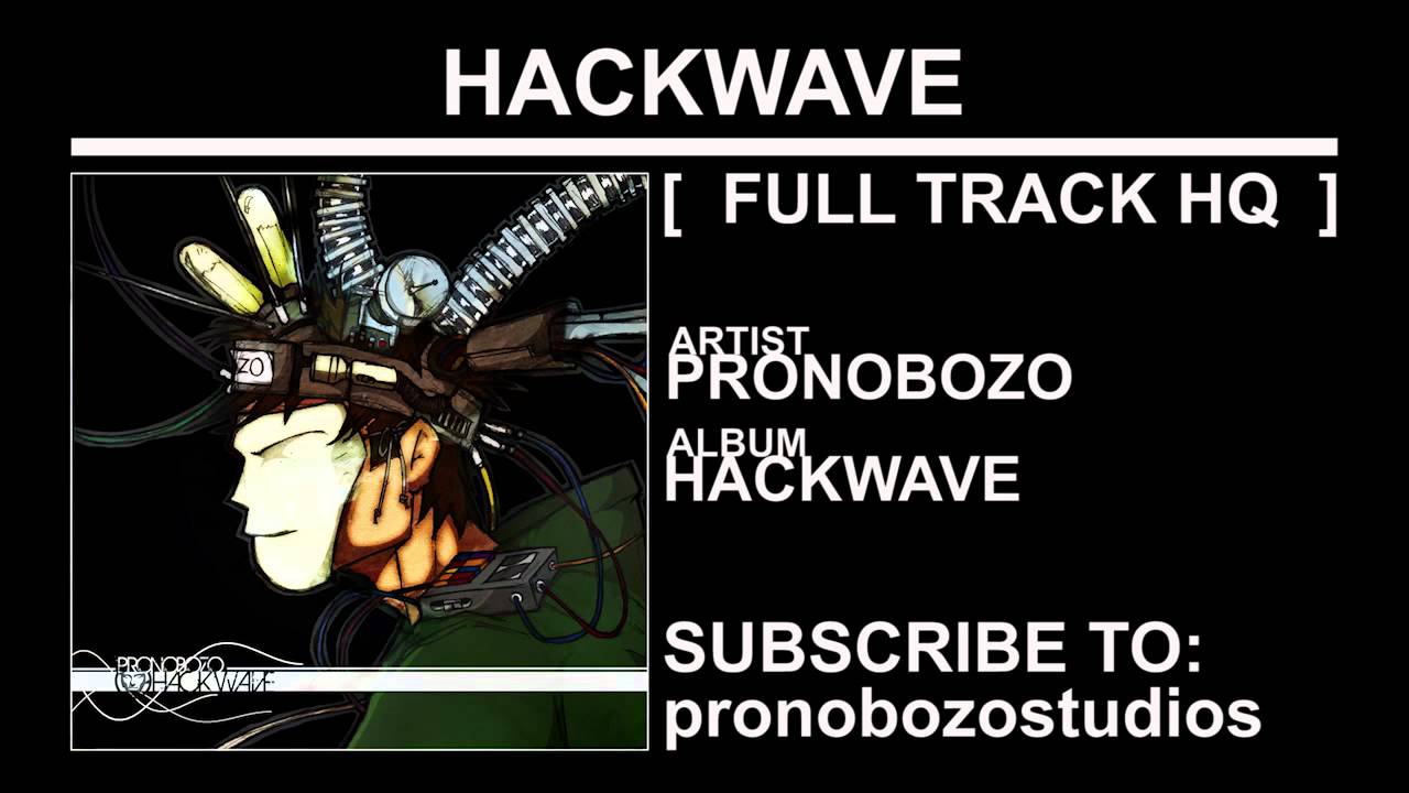 07 Pronobozo - Hackwave - Hackwave [FULL TRACK HQ]