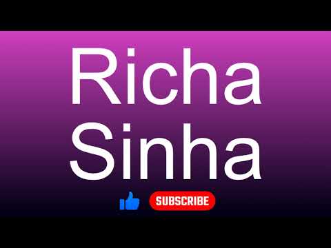 How to correctly pronounce - Richa Sinha