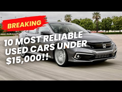 Top 10 Most Reliable Used Cars Under $15,000 Dollars