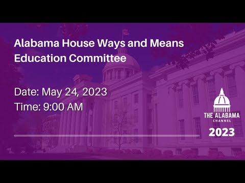Alabama House Ways and Means Education Committee