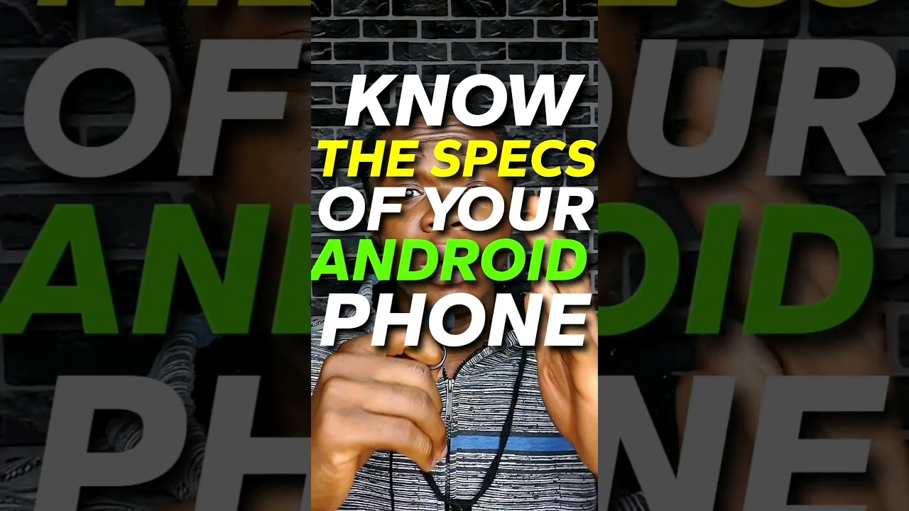 Know the specs of your ANDROID Phone!