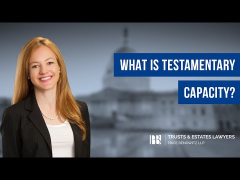 What is Testamentary Capacity? | Trusts and Estates Attorney Farral Haber