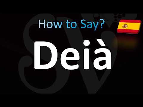 How to Pronounce Deia, Mallorca (Spanish)
