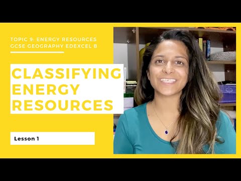 Lesson 1 - Classifying Energy Resources - Topic 9 GCSE Geography Edexcel B