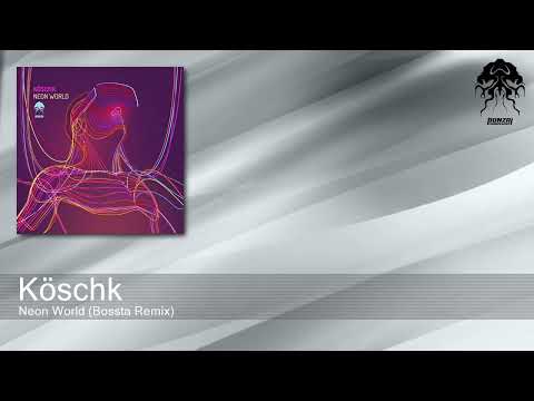 Köschk - Neon World (Bossta Remix) [Bonzai Progressive]