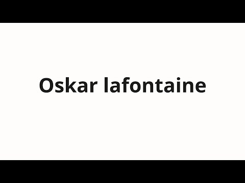 How to pronounce Oskar lafontaine