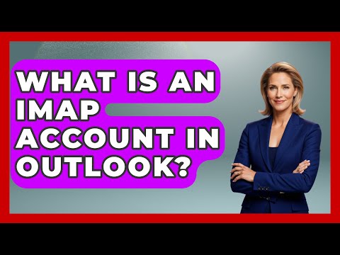 What Is An IMAP Account In Outlook? - TheEmailToolbox.com