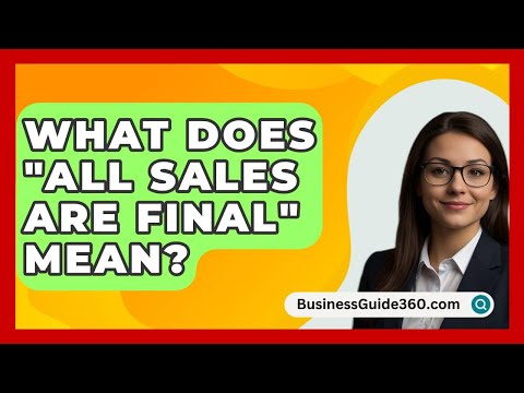 What Does "All Sales Are Final" Mean? - BusinessGuide360.com