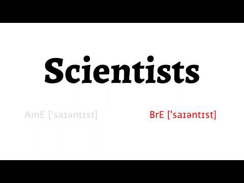 How to Pronounce scientists in American English and British English