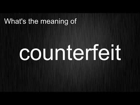 What's the meaning of "counterfeit", How to pronounce counterfeit?