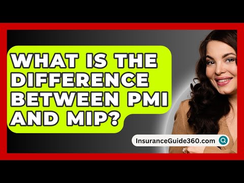 What Is The Difference Between PMI And MIP? - InsuranceGuide360.com