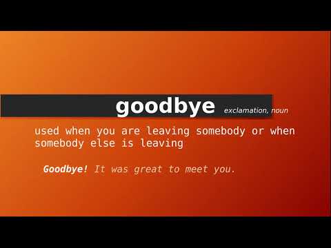 goodbye , Meaning of goodbye , Definition of goodbye , Pronunciation of goodbye