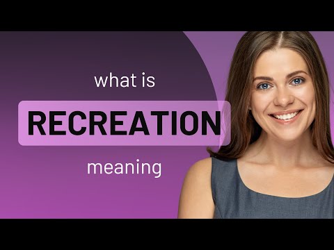 Recreation — meaning of RECREATION