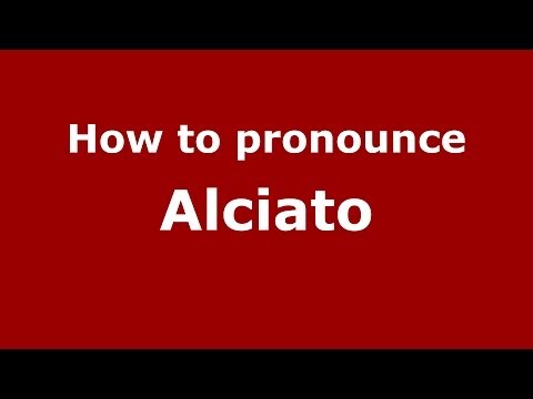 How to pronounce Alciato (Italian/Italy) - PronounceNames.com
