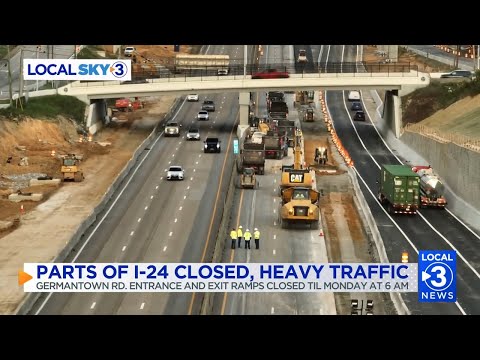 Parts of I-24 closed this weekend, causing heavy traffic in some areas