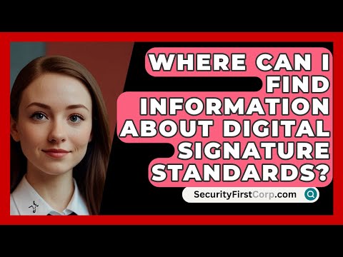 Where Can I Find Information About Digital Signature Standards? - SecurityFirstCorp.com