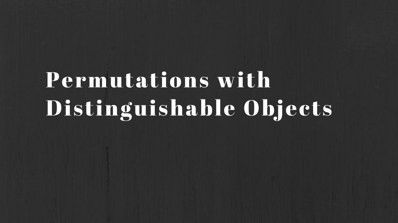 Math 30-2:  Permutations with Distinguishable Objects