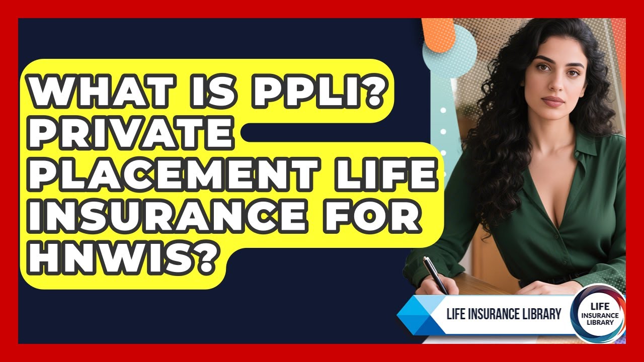 What Is PPLI? Private Placement Life Insurance For HNWIs? - Life Insurance Library