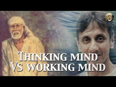 Thinking Mind Vs Working Mind | Living the Teachings of Sai Baba