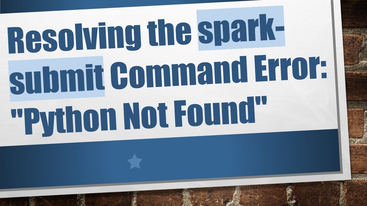 Resolving the spark-submit Command Error: 