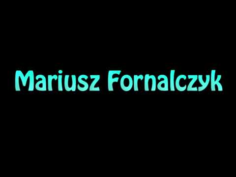Learn How To Pronounce Mariusz Fornalczyk