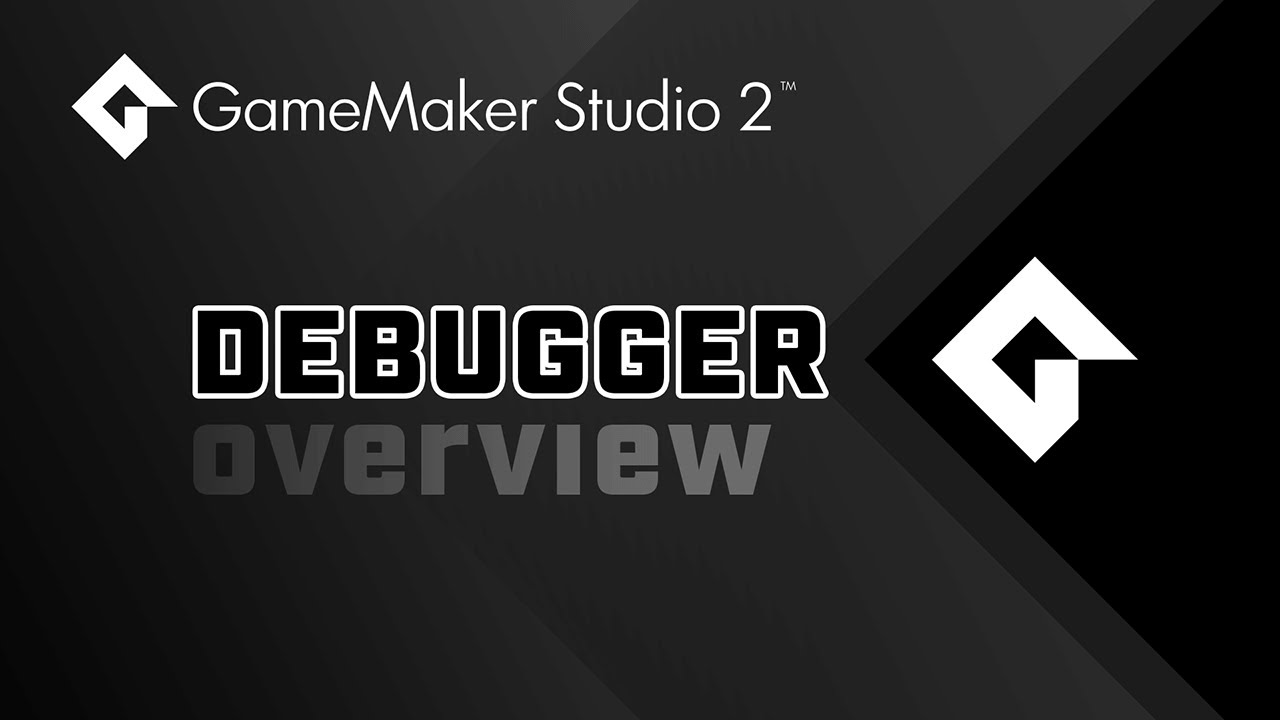 GameMaker Studio 2 - Debugger - Overview
