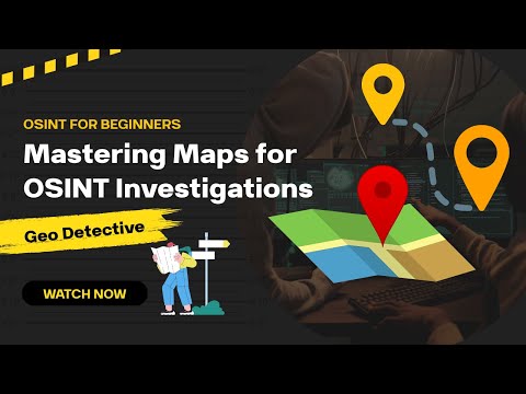 Geo-Detective Mastering Maps for OSINT Investigations