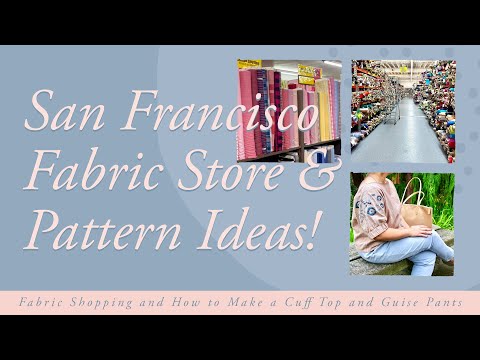 Best Fabric Store in San Francisco and Pattern Ideas | IneSajjarah Vlog
