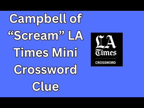 Campbell of “Scream” LA Times Mini Crossword Clue
