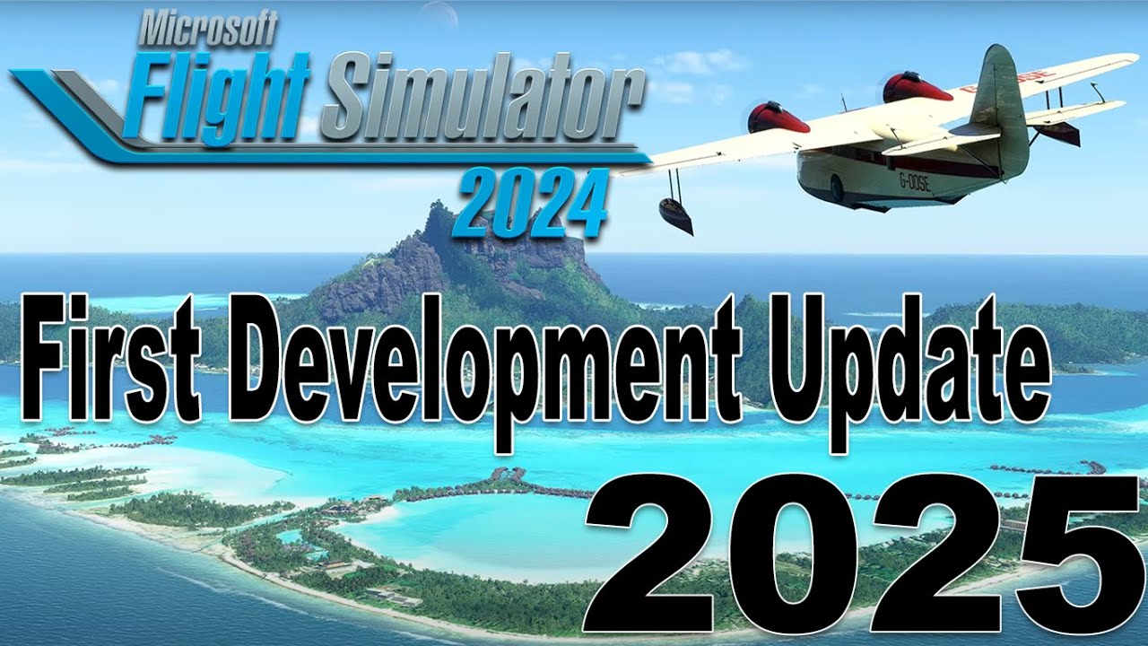 Microsoft Flight Simulator 2024 - First Development Update in 2025 - Videos & Streams ...