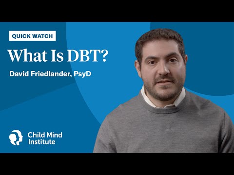 What Is DBT? | Quick Watch | Child Mind Institute