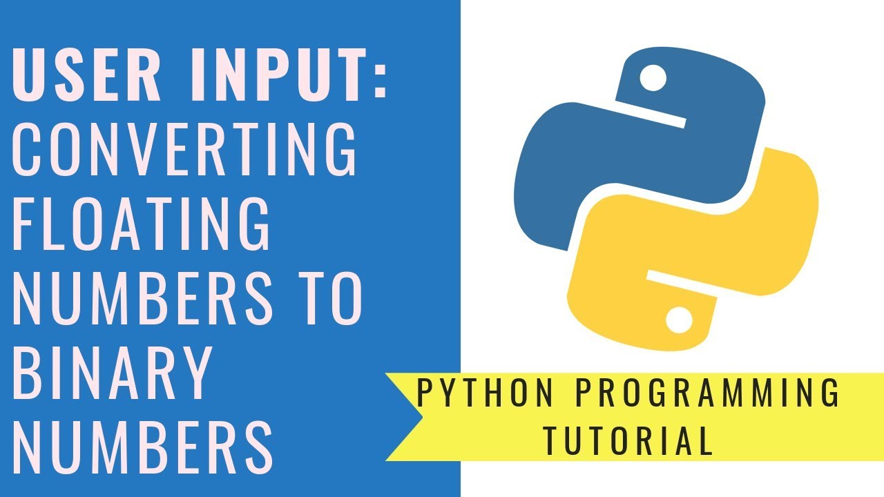 Python Programming - Converting Floating Numbers into Binary Numbers | User Input - Updated 2021