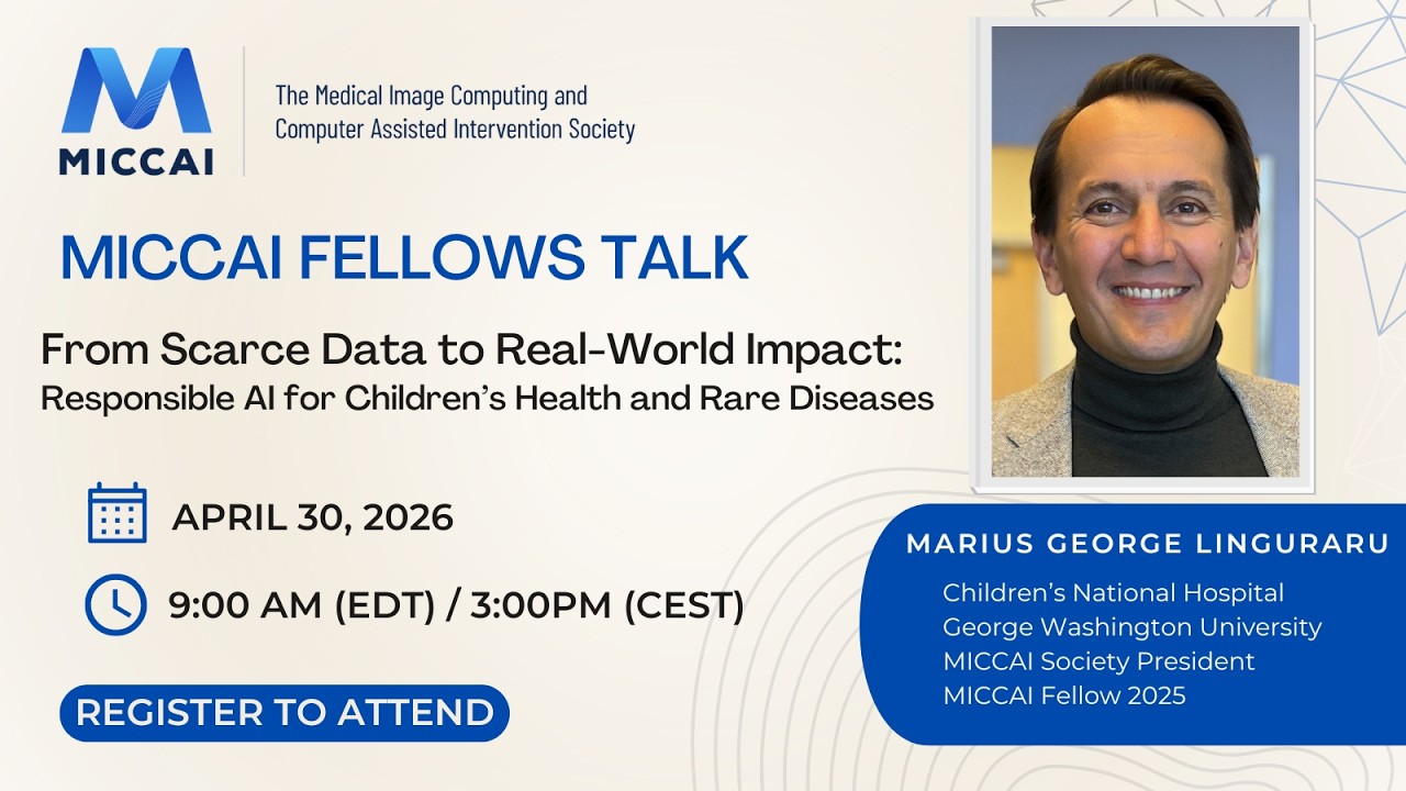 MICCAI Fellows Talk with Marius George Linguraru, MICCAI Fellow 2025 - Apr. 30, 2026