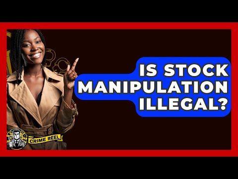 Is Stock Manipulation Illegal? - The Crime Reel