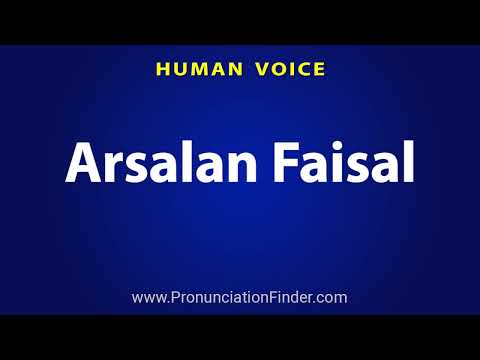 How To Pronounce Arsalan Faisal