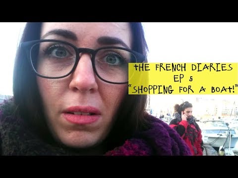 The French Diaries: Episode 5 "Shopping for a Boat!"