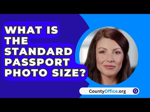 What Is The Standard Passport Photo Size? - CountyOffice.org