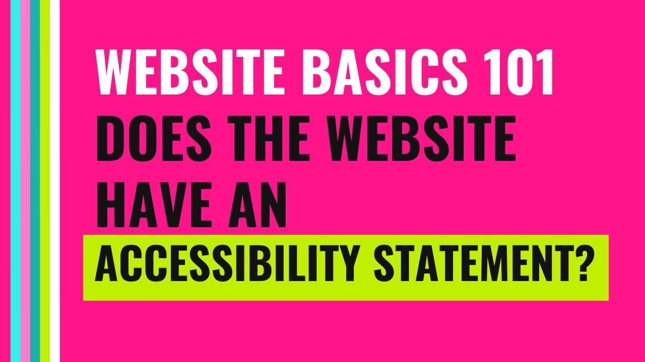 Website Basics - Does the website have an accessibility statement? (It should)