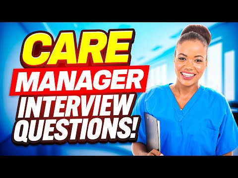 CARE MANAGER Interview Questions & Answers! (HEALTHCARE MANAGER & CARE HOME MANAGER Interview Tips!)