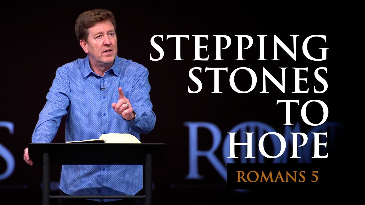 Stepping Stones to Hope  |  Romans 5  |  Gary Hamrick