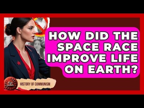 How Did The Space Race Improve Life On Earth? - History of Communism