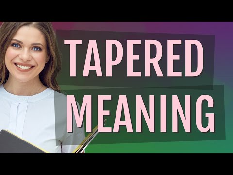 Tapered | meaning of Tapered