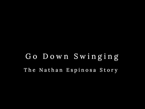 Go Down Swinging: The Nathan Espinosa Story