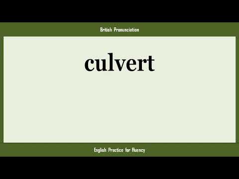 culvert, How to Say or Pronounce CULVERT in American, British, Australian English