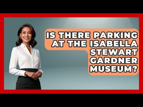 Is There Parking At The Isabella Stewart Gardner Museum? - United States Revealed